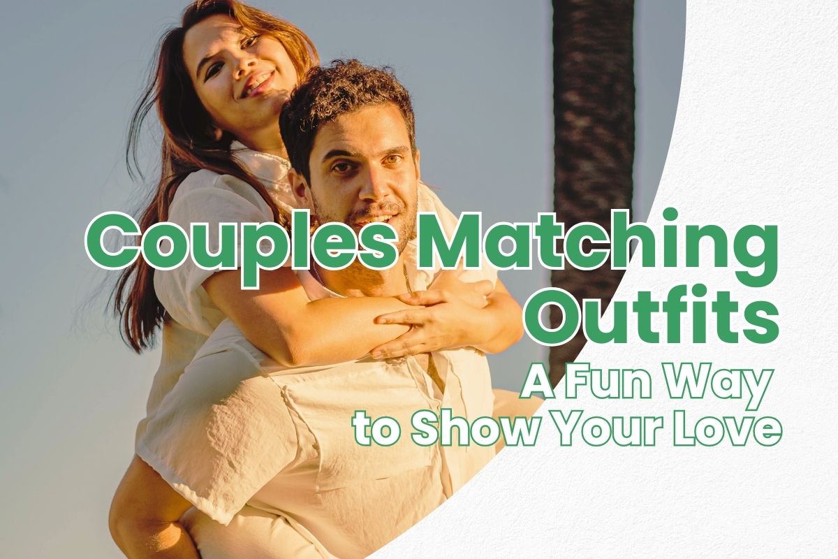 Couples Matching Outfits: A Fun Way To Show Your Love